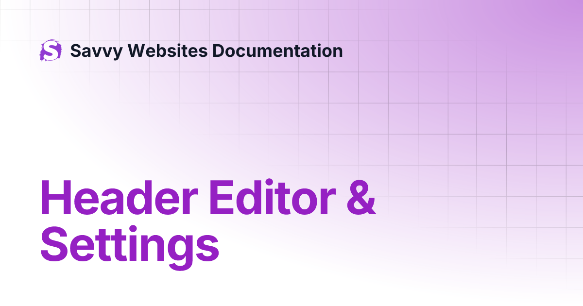 Header Editor & Settings | Savvy Docs